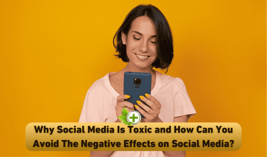 Why Social Media Is Toxic and How Can You Avoid The Negative Effects on ...