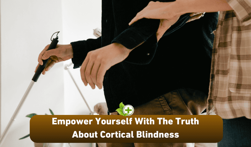 Empower Yourself With The Truth About Cortical Blindness - Ulti Health ...